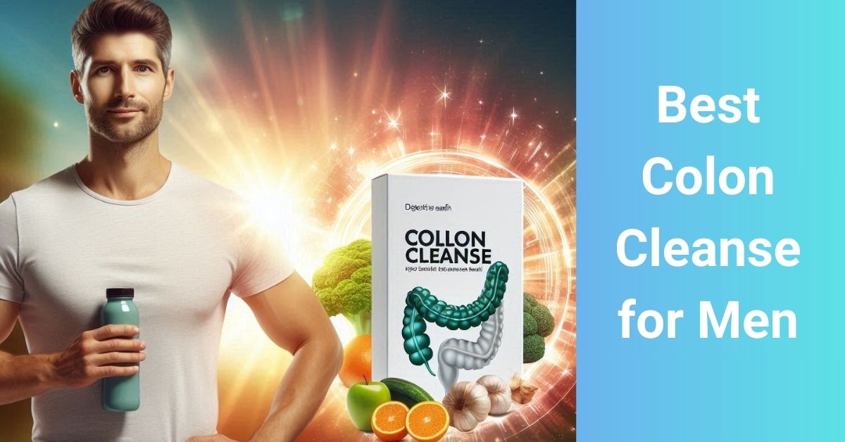 Best Colon Cleanse for Men 2025: Top Picks for Gut Health & Detox ...